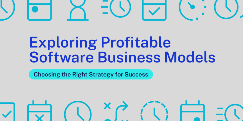 Software Business Models: Choosing the Right Strategy for Success