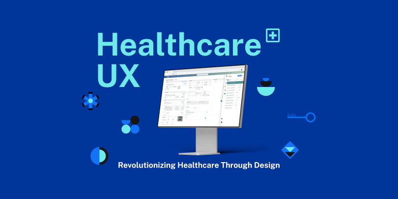Healthcare UX: Revolutionizing Healthcare Through Design